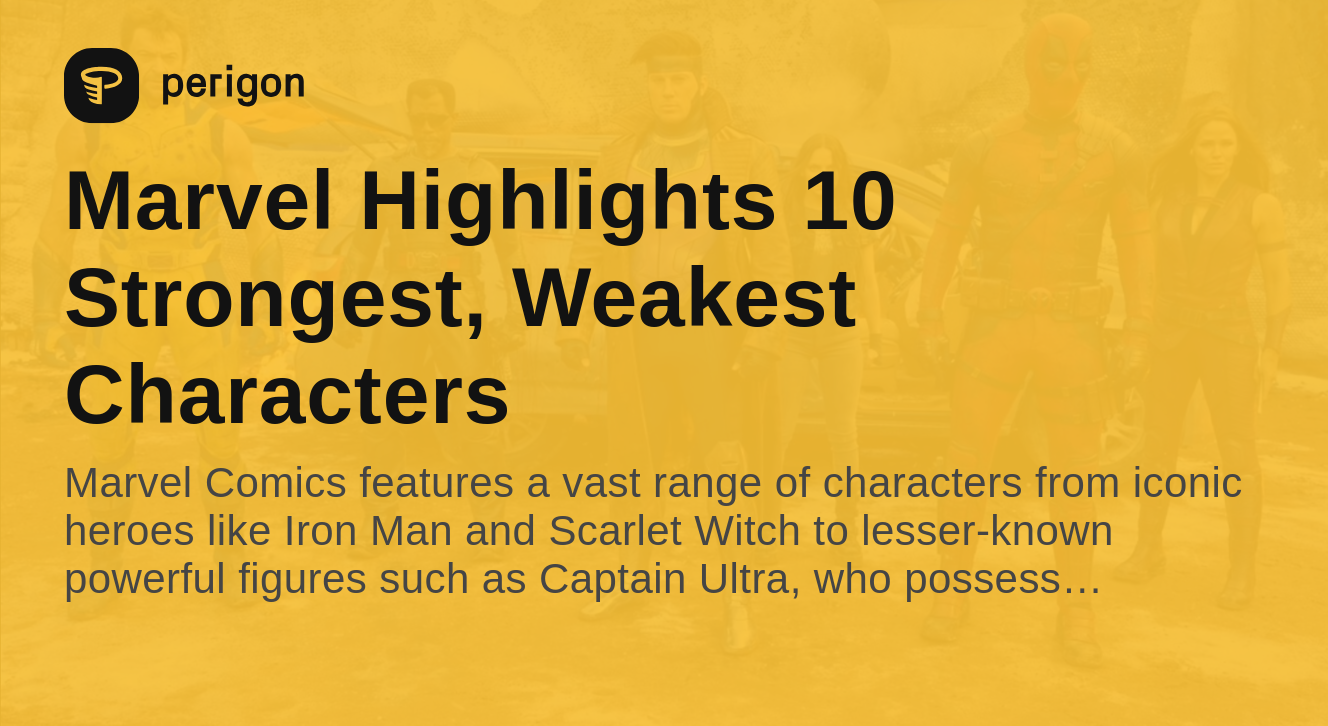 Marvel Highlights 10 Strongest, Weakest Characters | Perigon