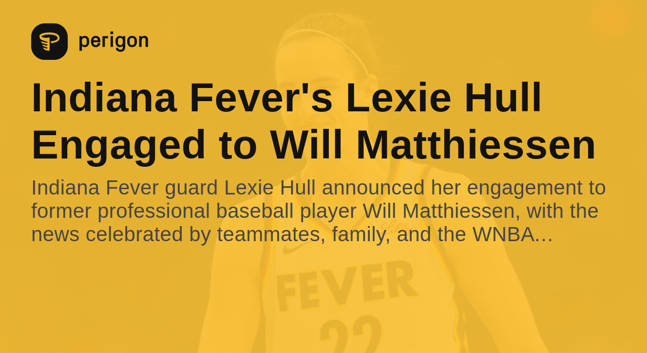 Indiana Fever's Lexie Hull Engaged to Will Matthiessen | Perigon