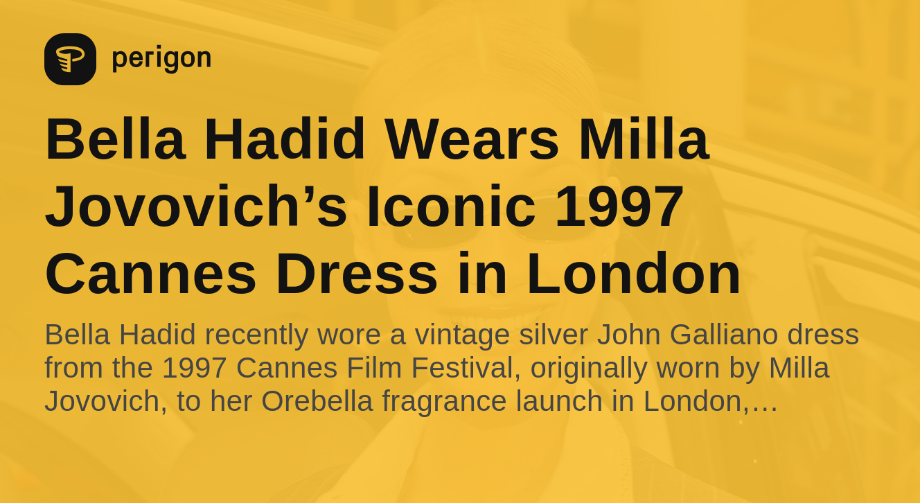 Bella Hadid Wears Milla Jovovich’s Iconic 1997 Cannes Dress in London | Perigon