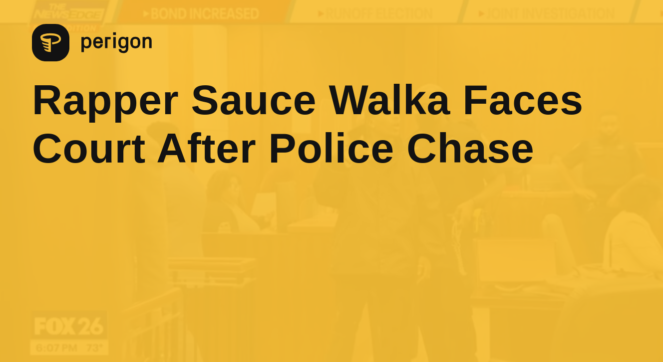 Rapper Sauce Walka Faces Court After Police Chase | Perigon
