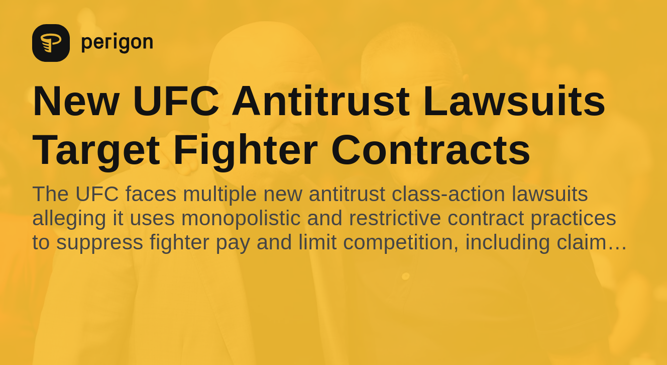New UFC Antitrust Lawsuits Target Fighter Contracts | Perigon