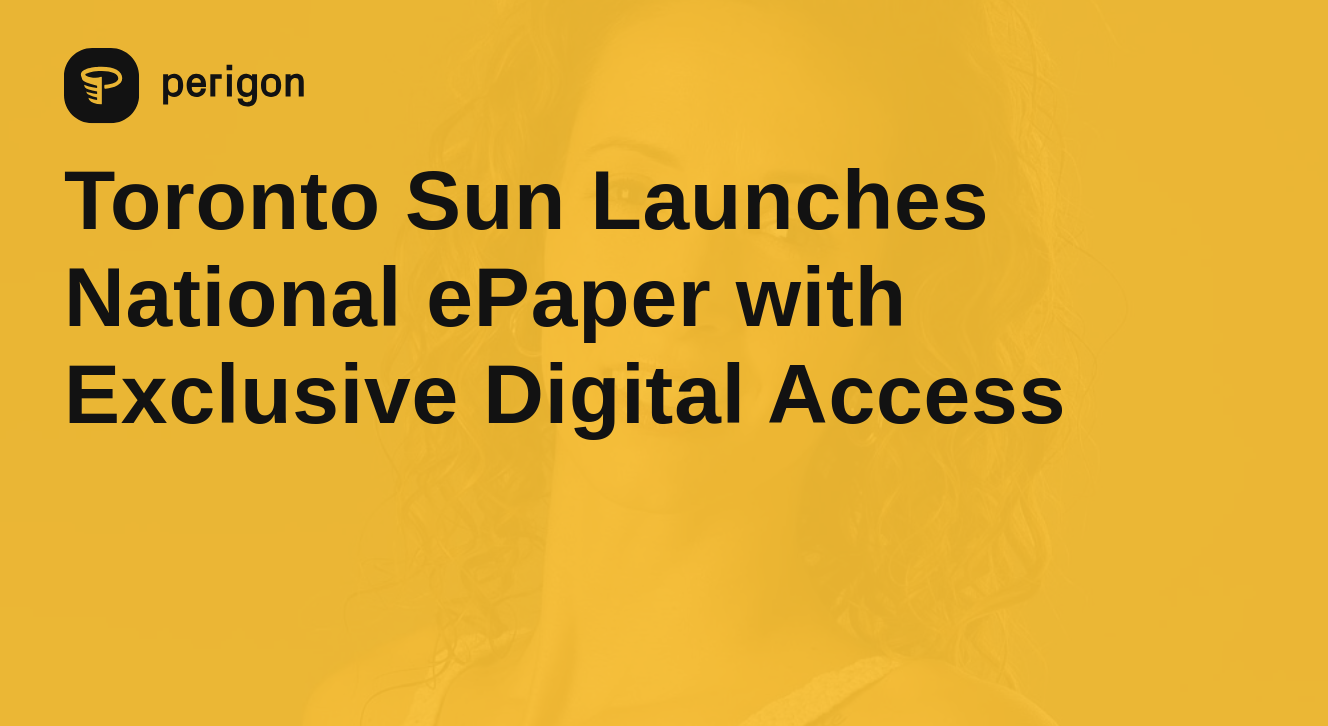 Toronto Sun Launches National ePaper with Exclusive Digital Access ...