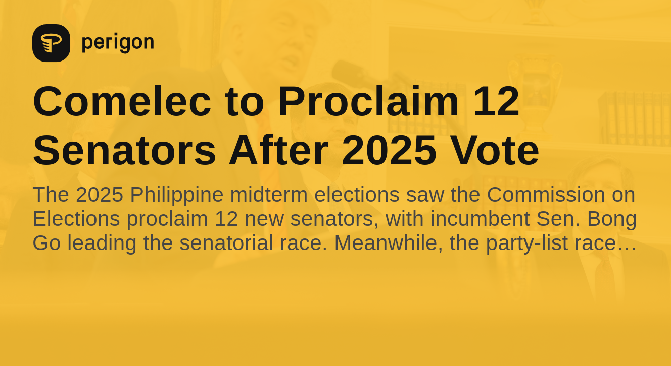 Comelec to Proclaim 12 Senators After 2025 Vote | Perigon