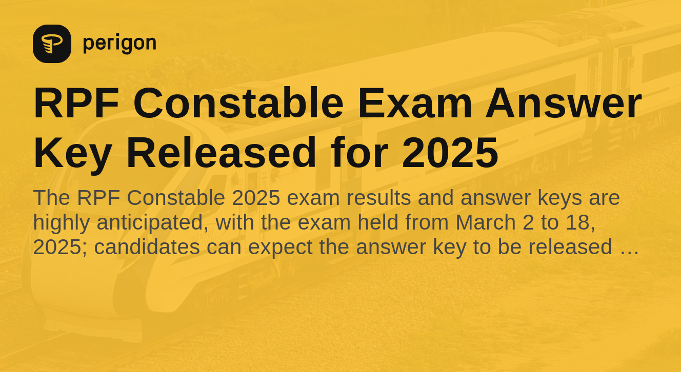 RPF Constable Exam Answer Key Released for 2025 | Perigon