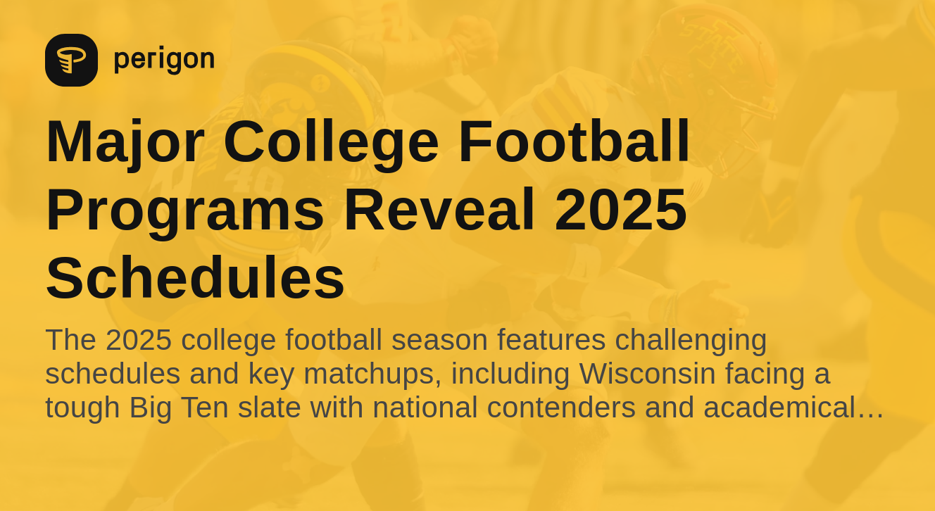 Major College Football Programs Reveal 2025 Schedules | Perigon