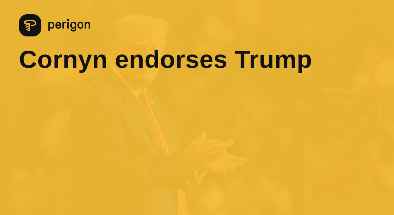 Cornyn endorses Trump | Perigon