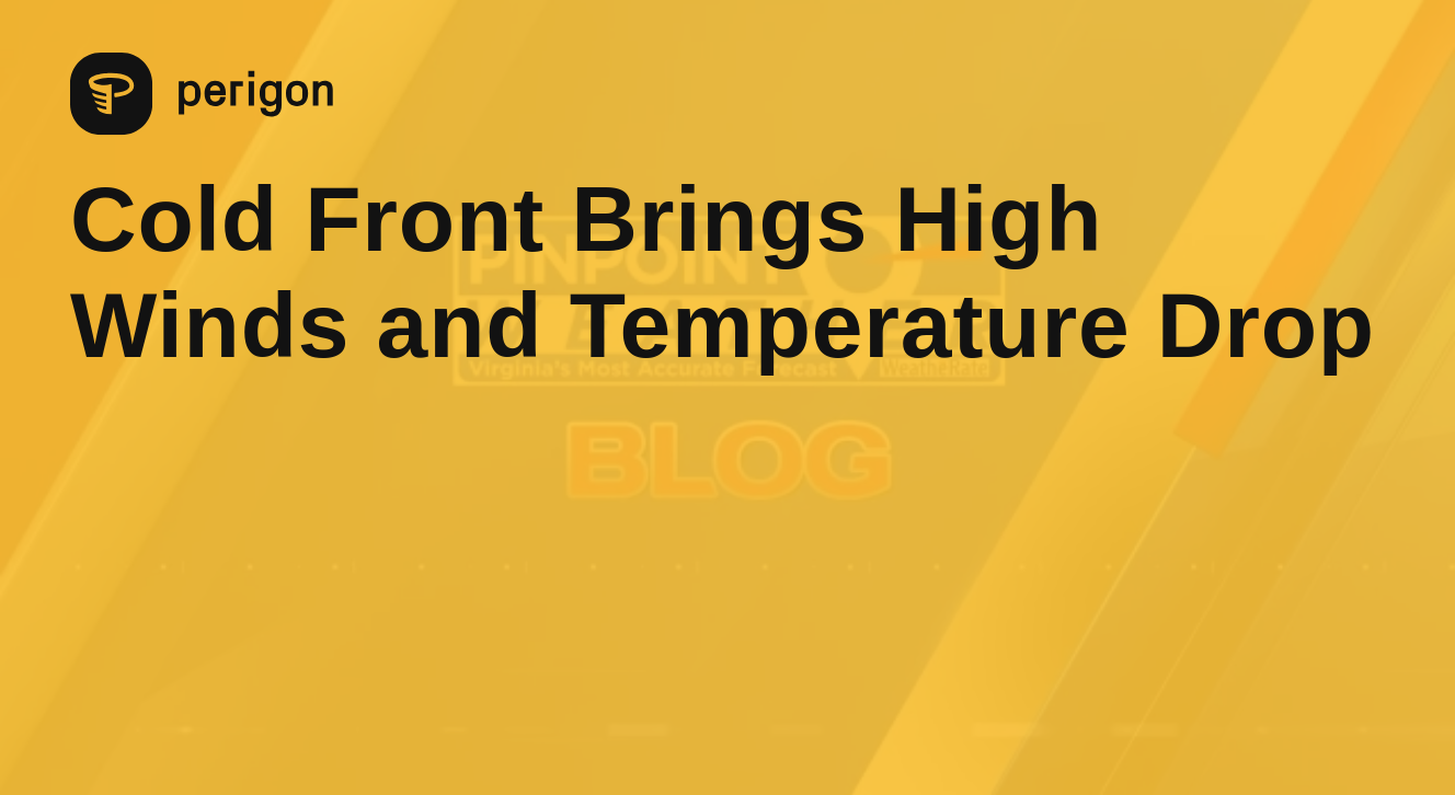 Cold Front Brings High Winds and Temperature Drop | Perigon