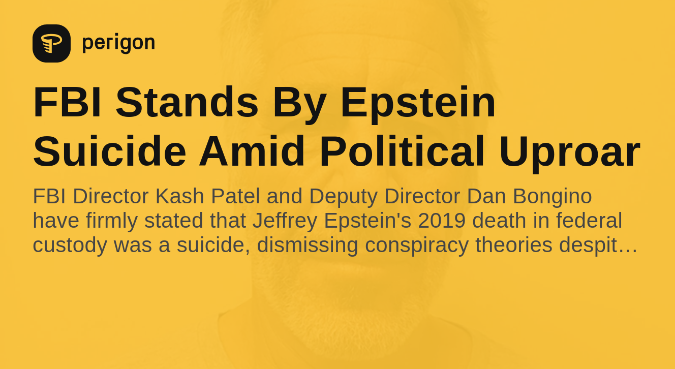 FBI Stands By Epstein Suicide Amid Political Uproar | Perigon