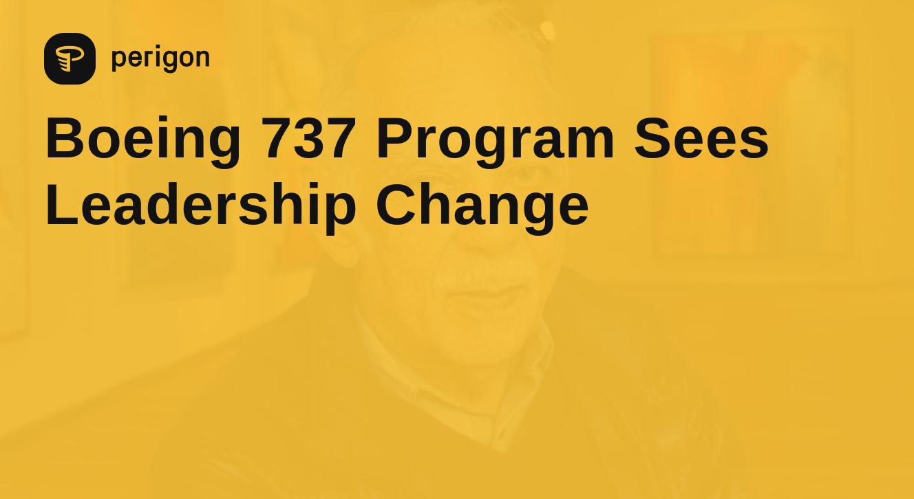 Boeing 737 Program Sees Leadership Change | Perigon