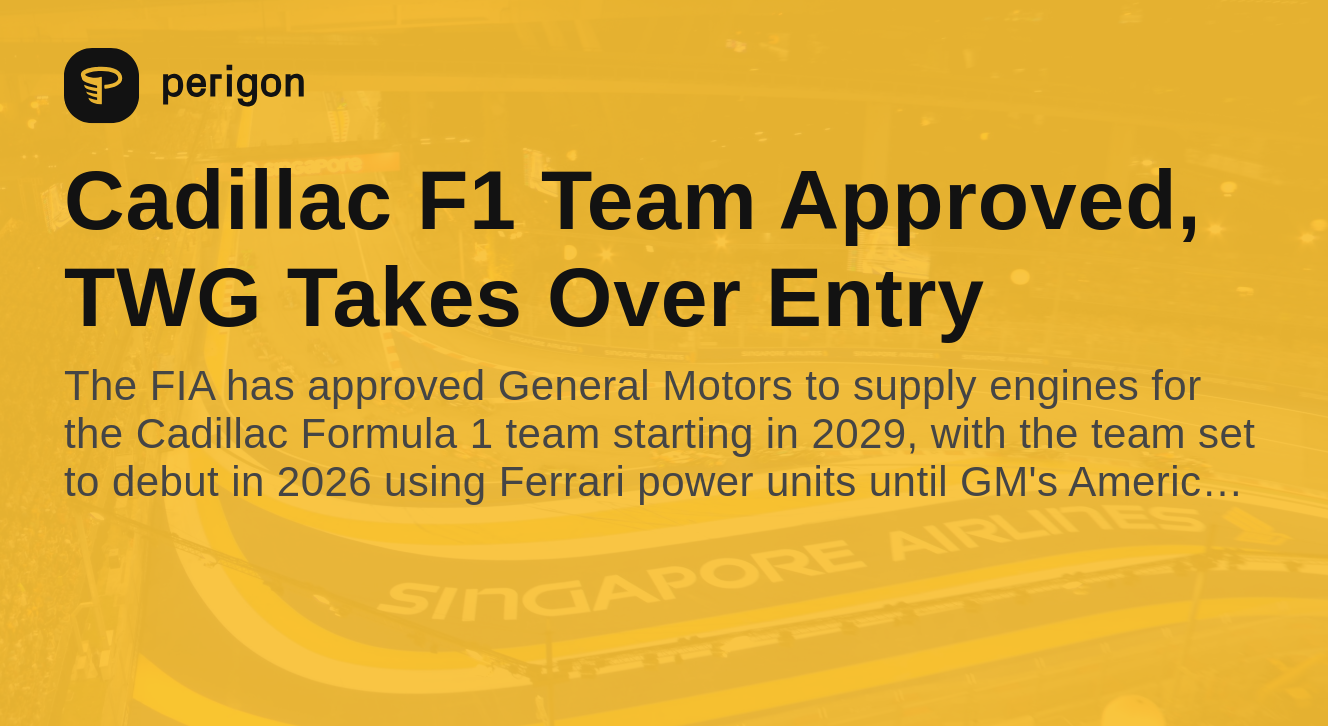 Cadillac F1 Team Approved, TWG Takes Over Entry | Perigon