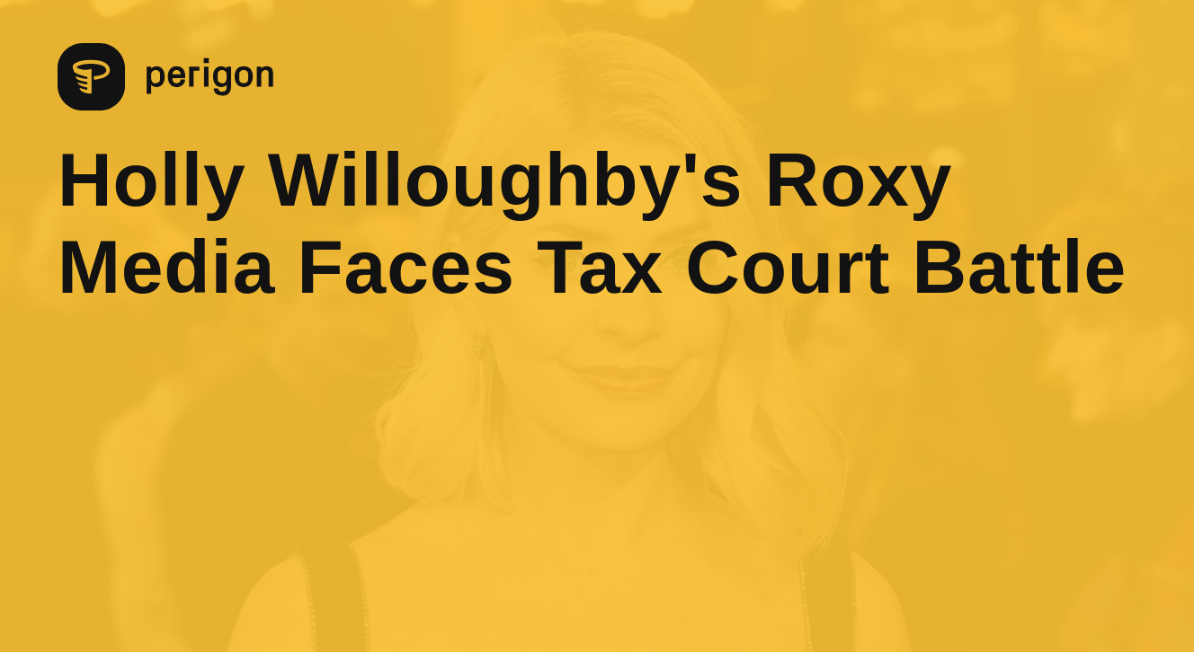 Holly Willoughby's Roxy Media Faces Tax Court Battle | Perigon