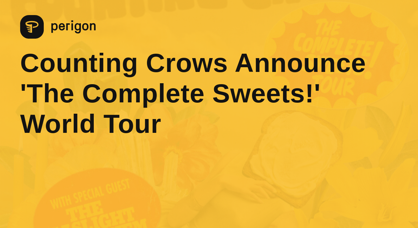Counting Crows Announce 'The Complete Sweets!' World Tour | Perigon