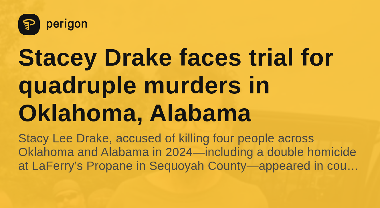Stacey Drake faces trial for quadruple murders in Oklahoma, Alabama ...
