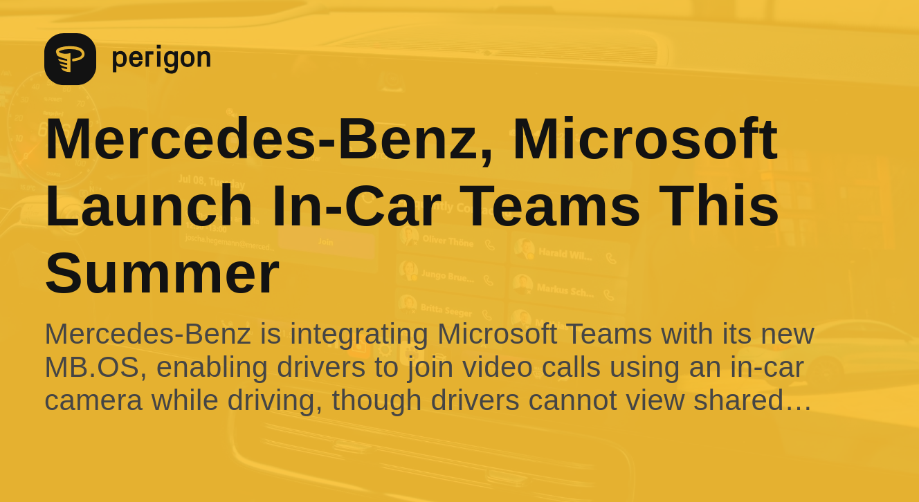 Mercedes-Benz, Microsoft Launch In-Car Teams This Summer | Perigon