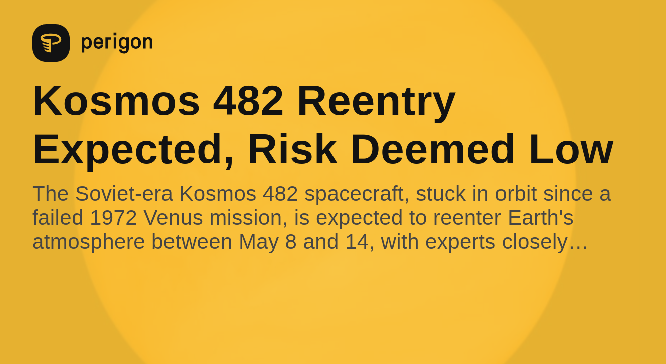 Kosmos 482 Reentry Expected, Risk Deemed Low | Perigon