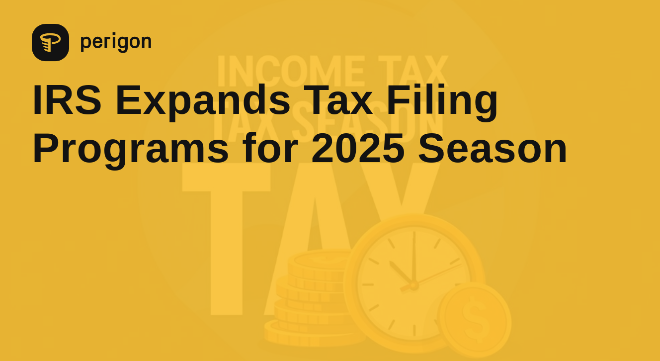 IRS Expands Tax Filing Programs for 2025 Season | Perigon