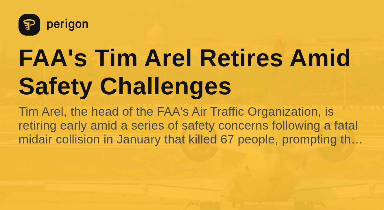 FAA's Tim Arel Retires Amid Safety Challenges | Perigon