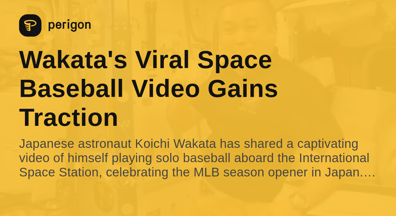 Wakata's Viral Space Baseball Video Gains Traction | Perigon