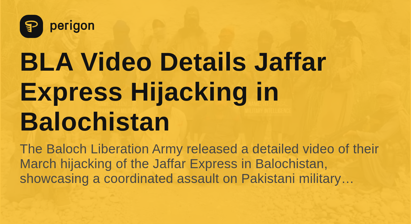 BLA Video Details Jaffar Express Hijacking in Balochistan | Perigon