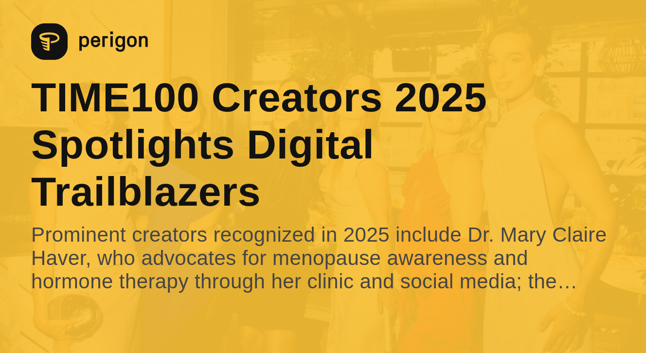 TIME100 Creators 2025 Highlights Diverse Digital Leaders | Perigon