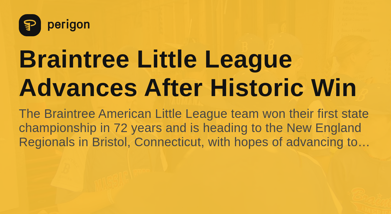 Braintree Little League Advances After Historic Win | Perigon