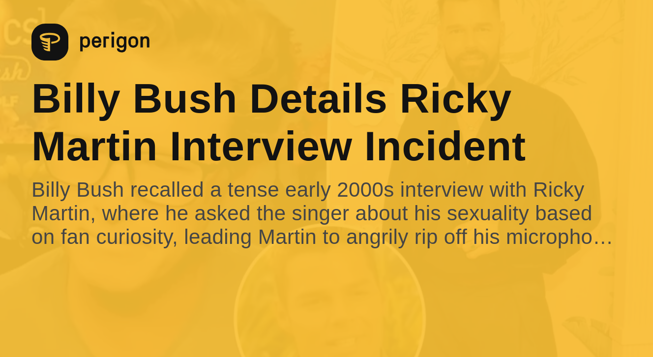 Billy Bush Details Ricky Martin Interview Incident | Perigon