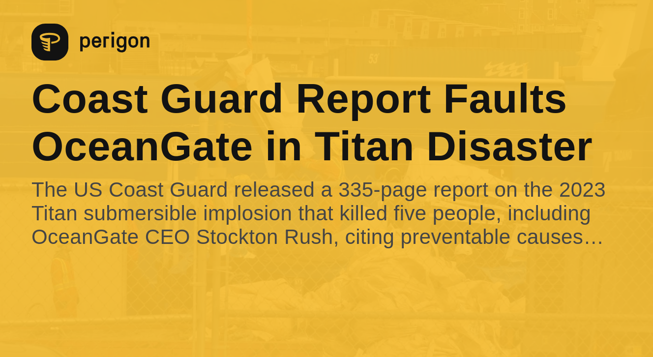 Final Report: Titan Sub Disaster Was Preventable | Perigon