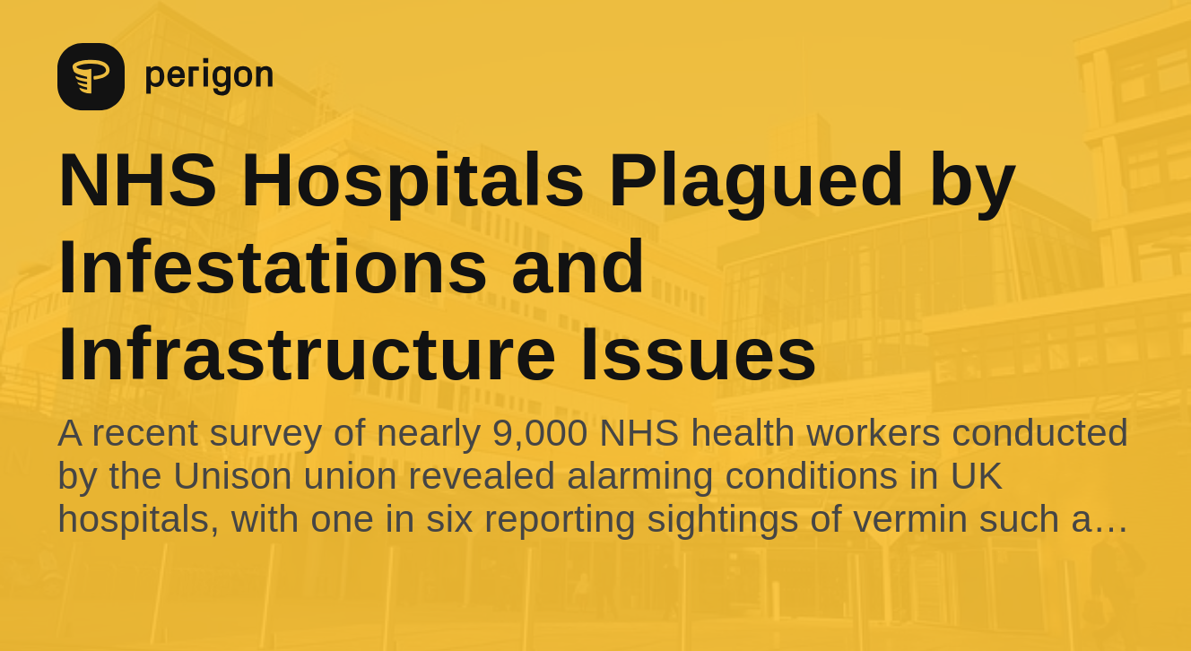NHS Hospitals Plagued by Infestations and Infrastructure Issues | Perigon