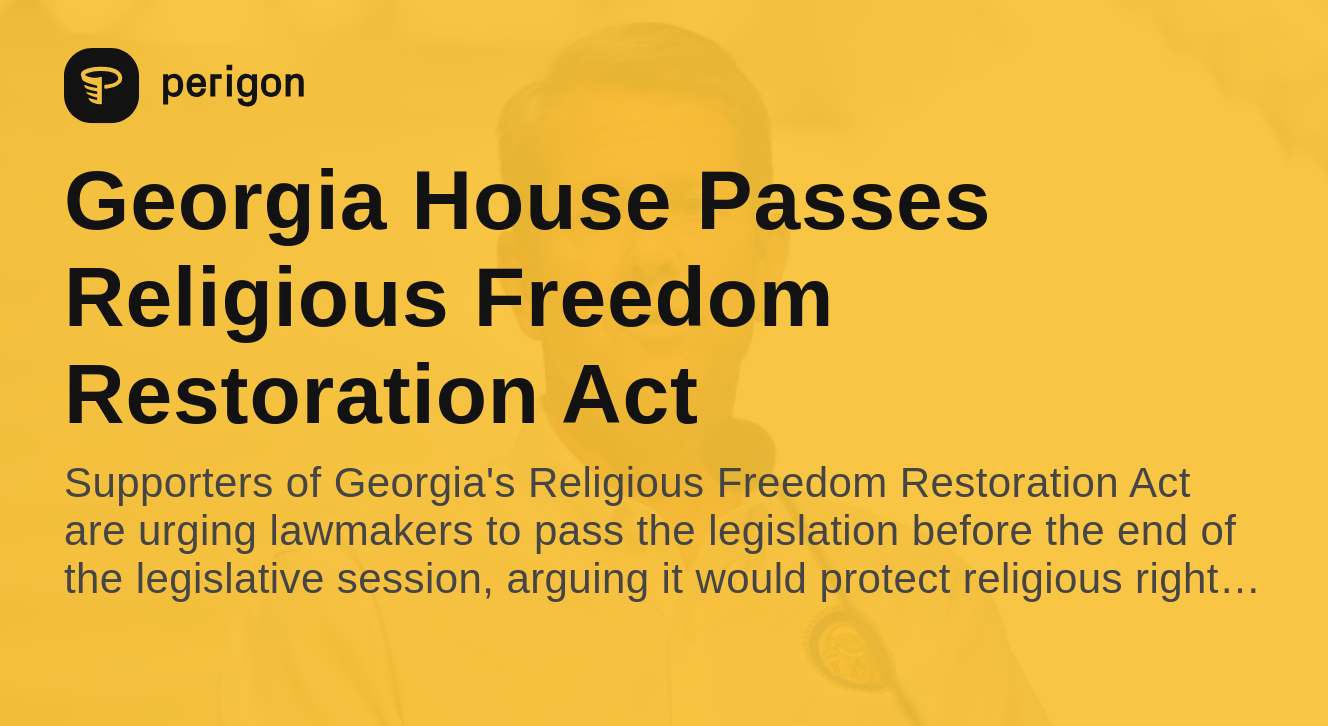 Georgia House Passes Religious Freedom Restoration Act | Perigon