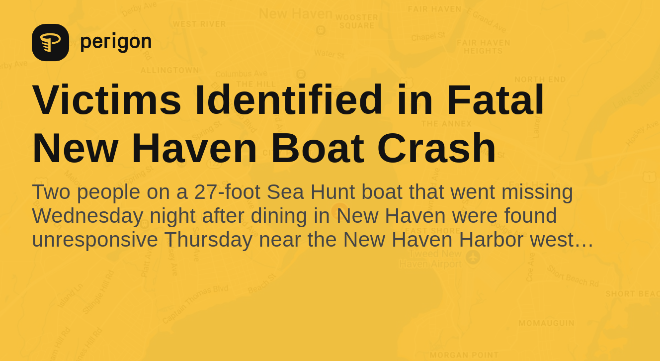 Victims Identified in Fatal New Haven Boat Crash | Perigon