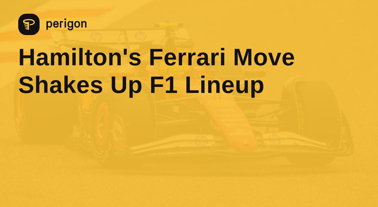 Hamilton's Ferrari Move Shakes Up F1 Lineup | Perigon