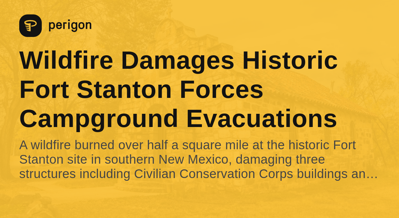 Wildfire Damages Historic Fort Stanton Forces Campground Evacuations ...
