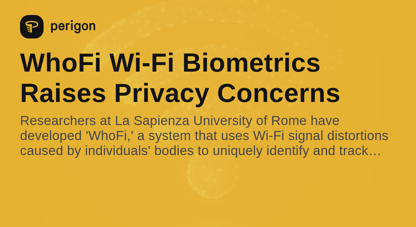 WhoFi Wi-Fi Biometrics Raises Privacy Concerns | Perigon