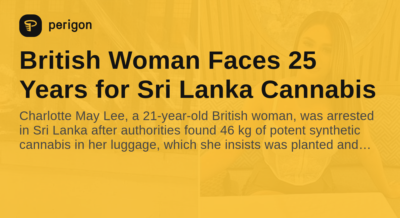 British Woman Faces 25 Years for Sri Lanka Cannabis | Perigon