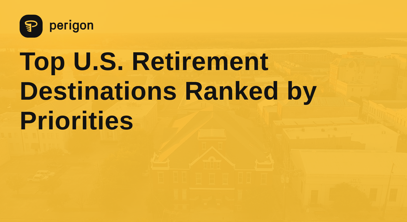 Top U.S. Retirement Destinations Ranked by Priorities | Perigon