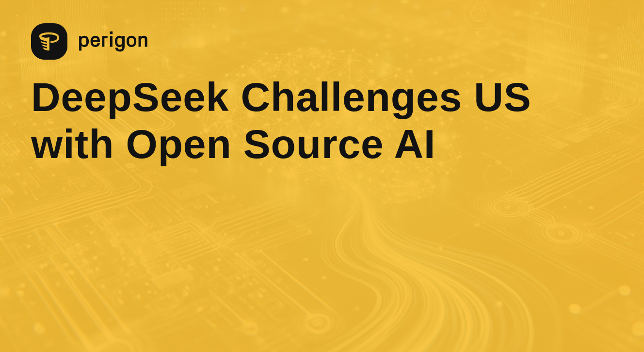 DeepSeek Challenges US with Open Source AI | Perigon