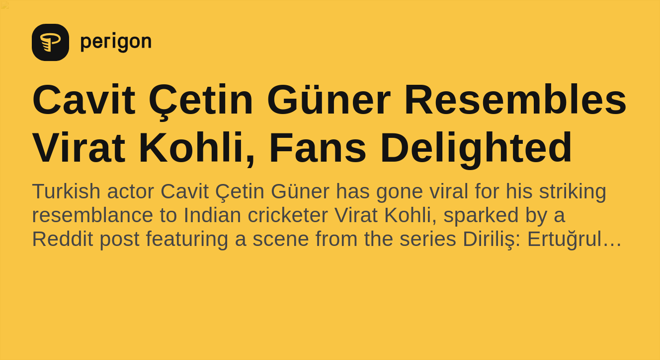 Cavit Çetin Güner Resembles Virat Kohli, Fans Delighted | Perigon
