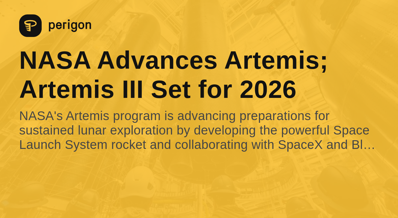 NASA Advances Artemis; Artemis III Set for 2026 | Perigon