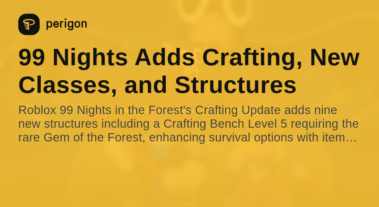 99 Nights Adds Crafting, New Classes, and Structures | Perigon