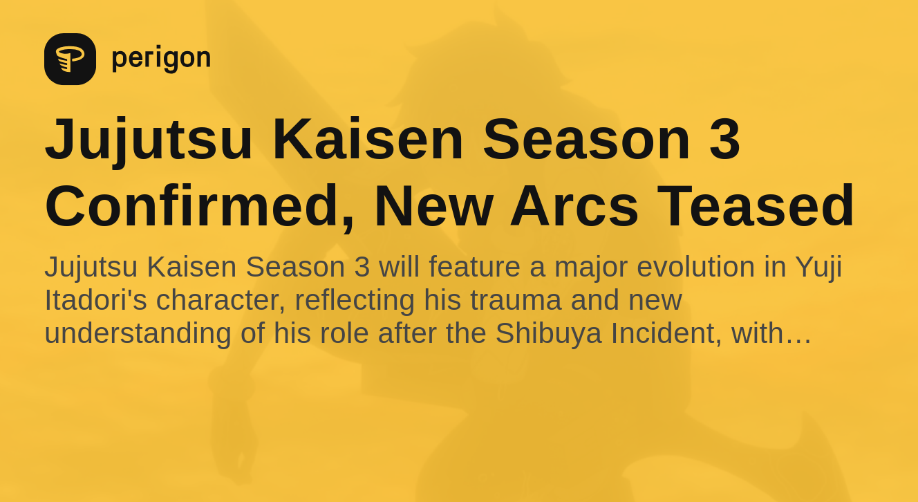Jujutsu Kaisen Season 3 Confirmed, New Arcs Teased | Perigon