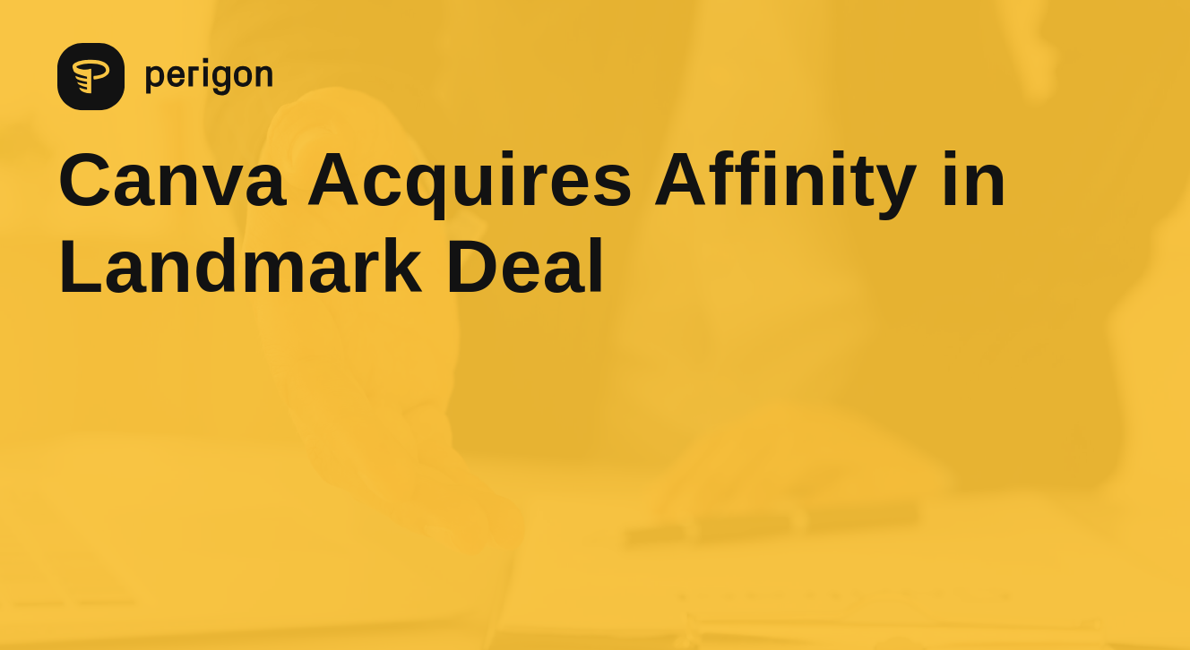 Canva Acquires Affinity in Landmark Deal | Perigon