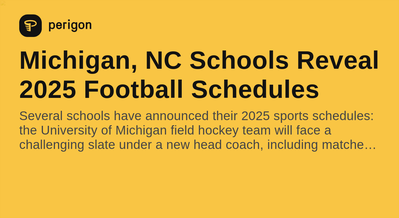 Michigan, NC Schools Reveal 2025 Football Schedules | Perigon