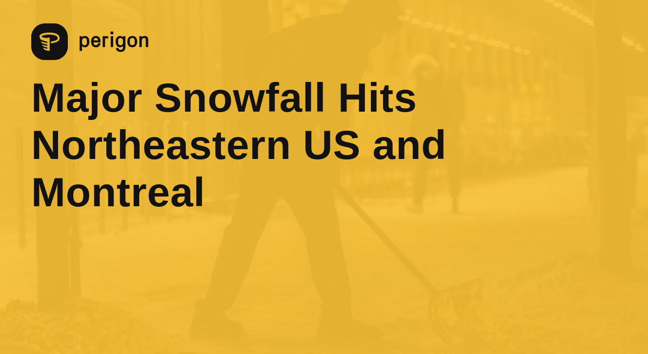 Major Snowfall Hits Northeastern US and Montreal | Perigon