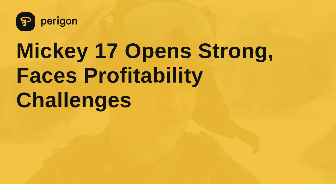 Mickey 17 Opens Strong, Faces Profitability Challenges | Perigon
