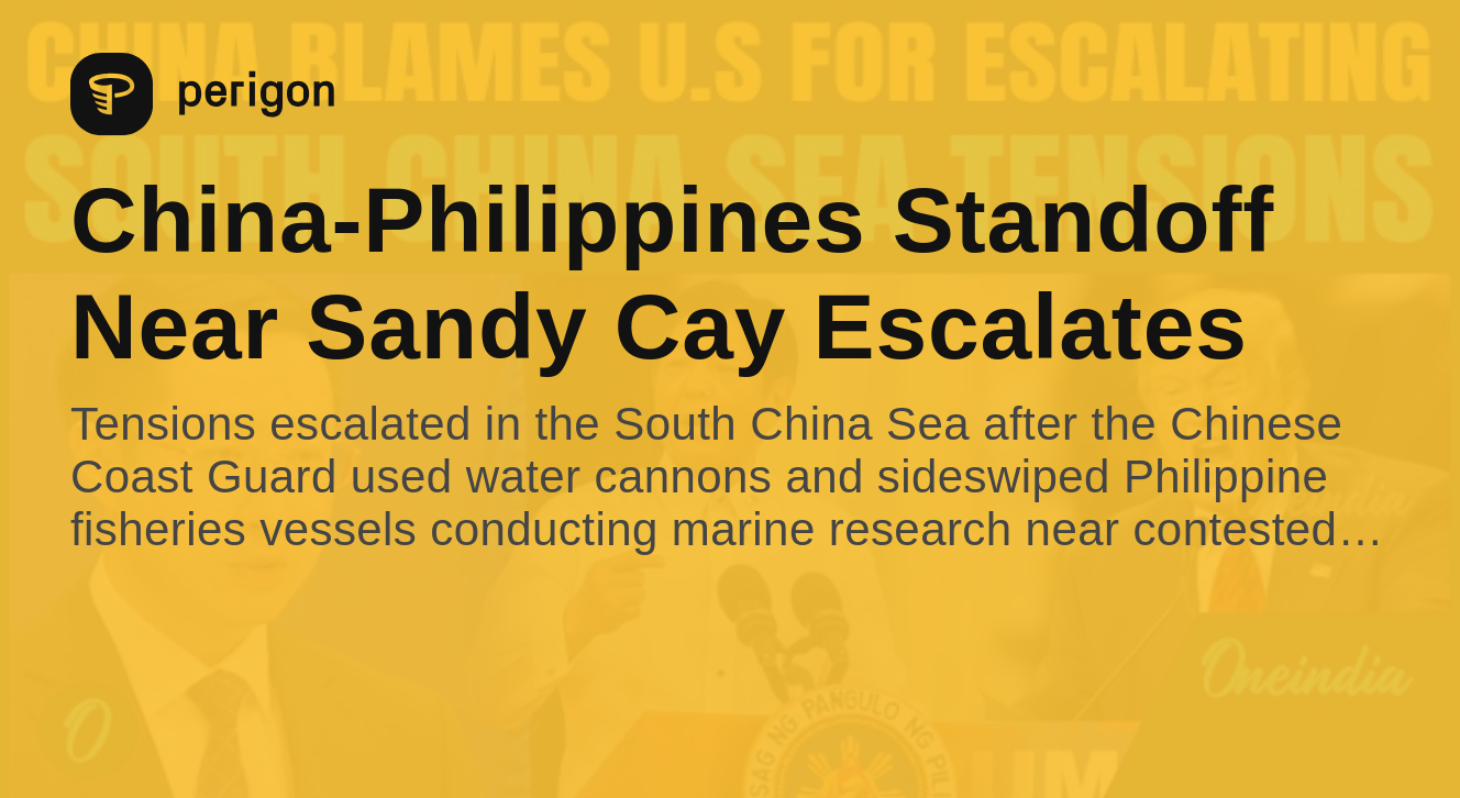 China-Philippines Standoff Near Sandy Cay Escalates | Perigon