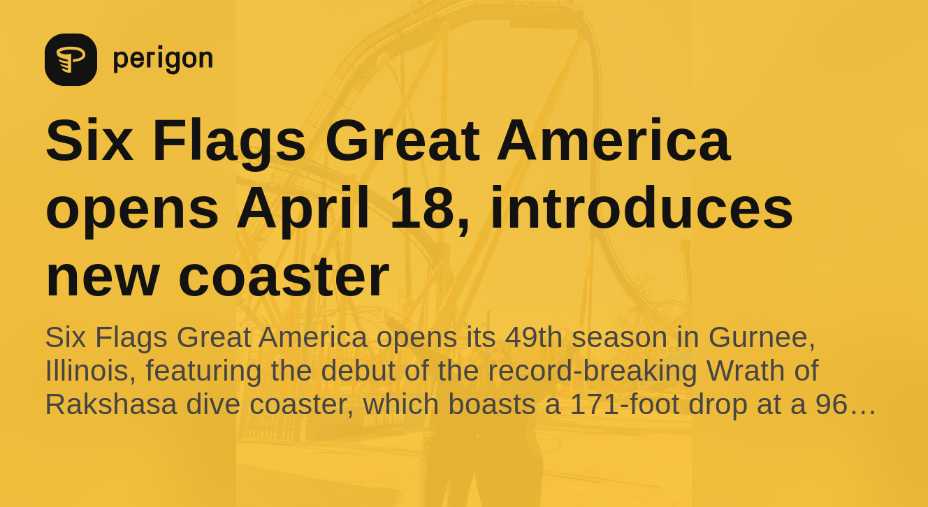 Six Flags Great America opens April 18, introduces new coaster | Perigon