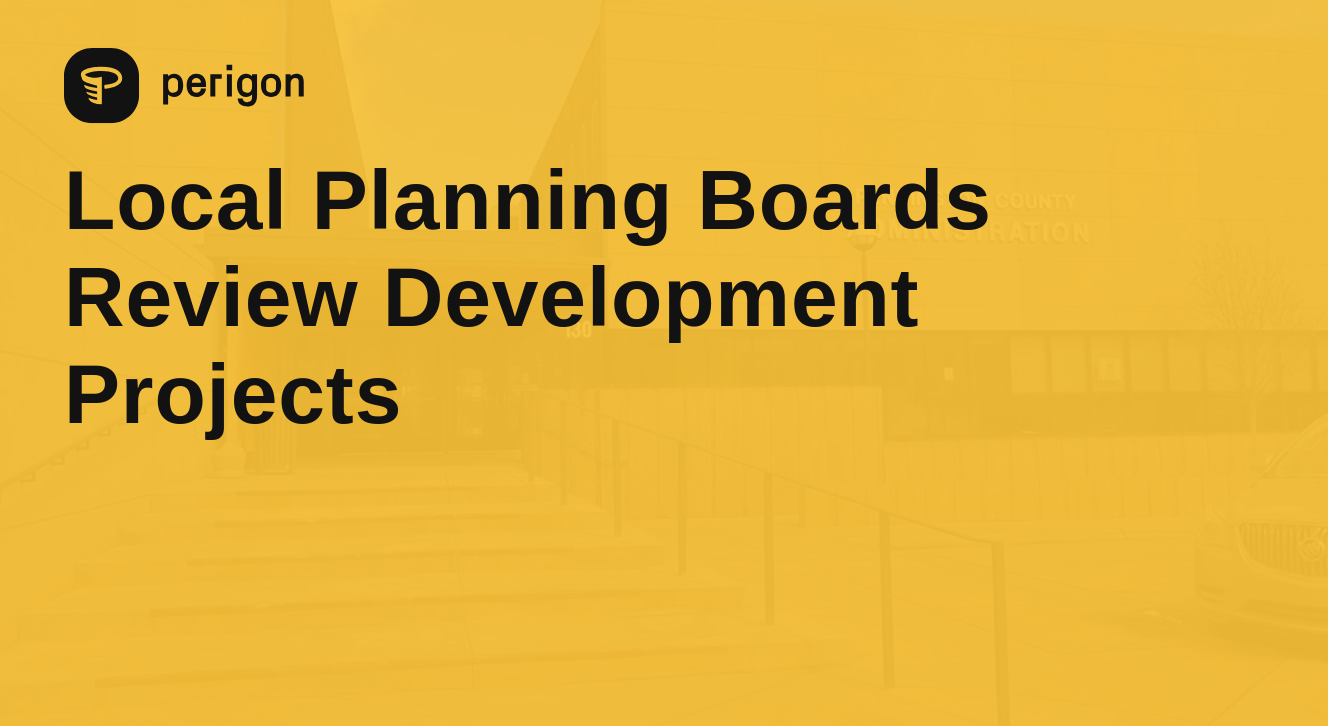 Local Planning Boards Review Development Projects | Perigon