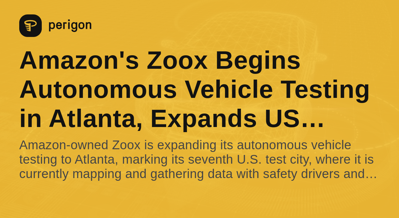 Amazon's Zoox Begins Autonomous Vehicle Testing in Atlanta, Expands US ...