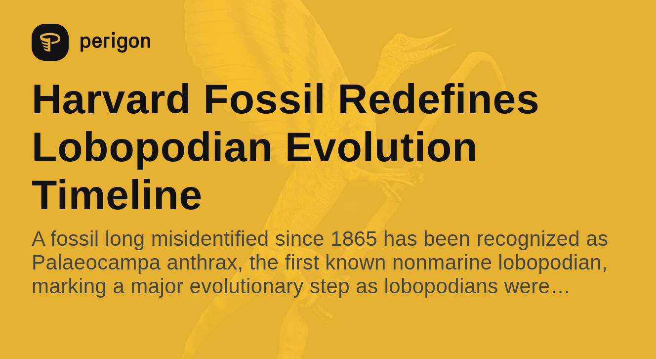 Harvard Fossil Redefines Lobopodian Evolution Timeline | Perigon