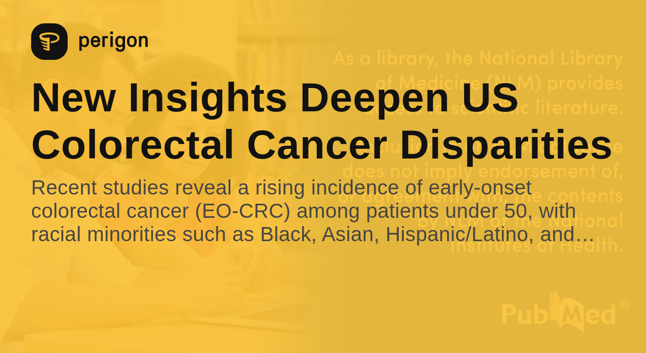 New Insights Deepen US Colorectal Cancer Disparities | Perigon